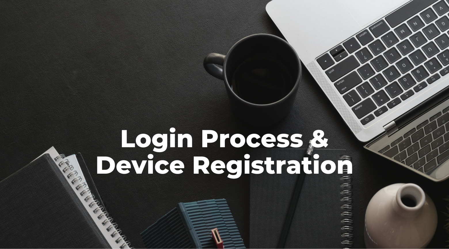 Login Process & Device Registration Business Tutorial - Security ...